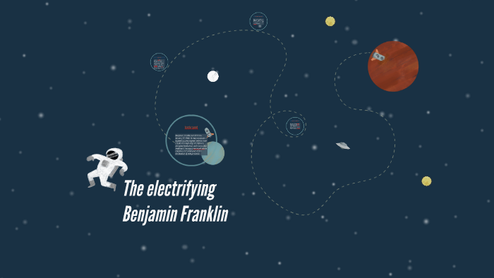 The electrifying Benjamin Franklin by Mac Profumo on Prezi