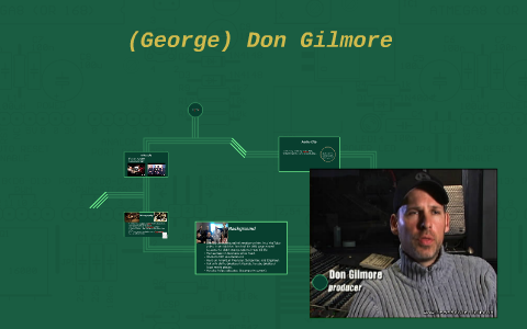 (George) Don Gilmore by Evan Rings on Prezi