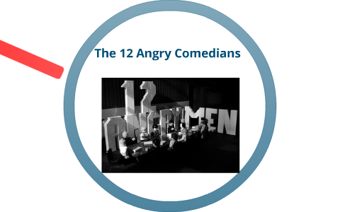 THE 12 ANGRY COMEDIANS by Benjamin Murkerson on Prezi