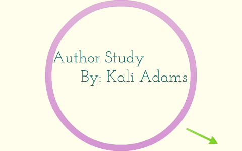 Author Study by kali adams on Prezi