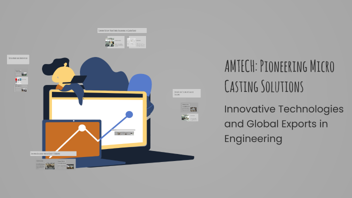 AMTECH: Pioneering Micro Casting Solutions by Thegreat Gambler on Prezi