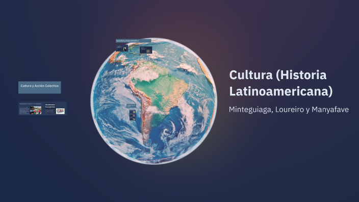 Cultura en la Historia Latinoamericana by Maria Minteguiaga on Prezi