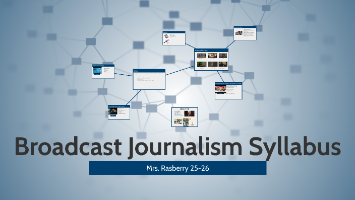Broadcast Journalism Syllabus 2021 by Faralyn Metoyer on Prezi