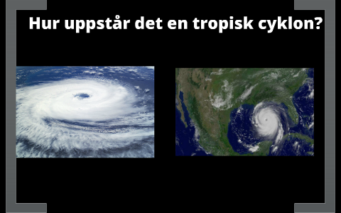 Tropiska cykloner by Felicia Tengberg on Prezi