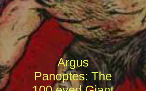 Argus Panoptes: The 100 eyed Giant by Marque Gill on Prezi