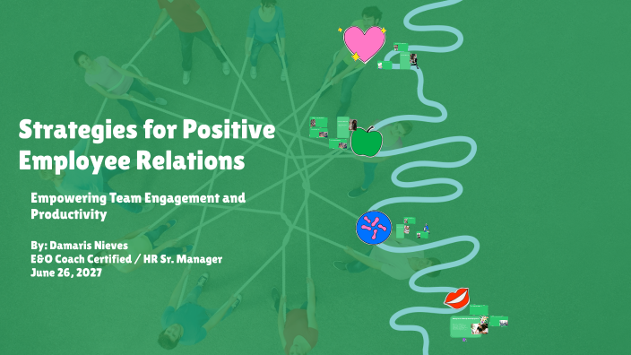 Strategies for Positive Employee Relations by Damaris Nieves on Prezi