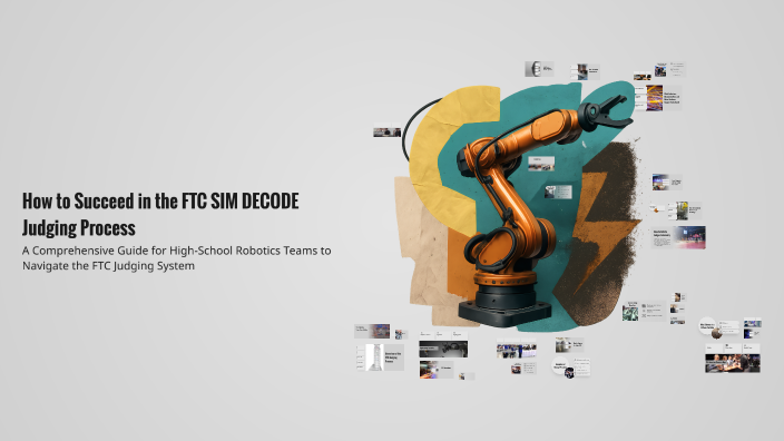 How to Succeed in the FTC SIM DECODE Judging Process by Caleb Kene on Prezi