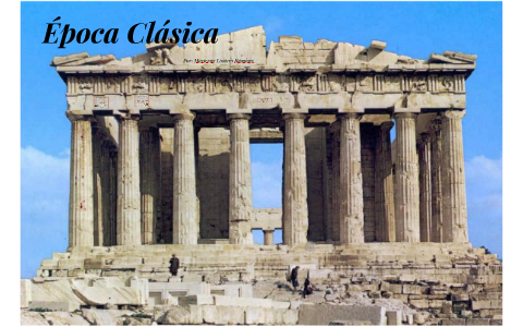 Epoca Clasica by Mari Cruz on Prezi