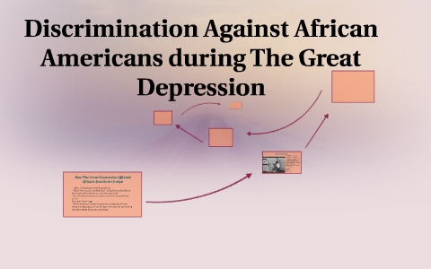 Discrimination during The Great Depression by Zoe Hill on Prezi