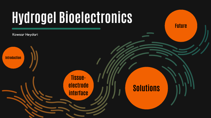 Hydrogel bioelectronics by Kowsar Heydari on Prezi