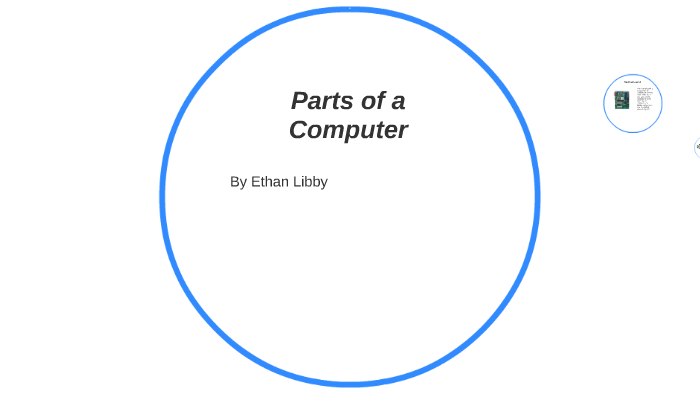Parts of a computer by Ethan Libby on Prezi