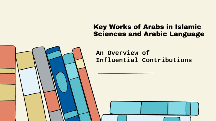 Key Works of Arabs in Islamic Sciences and Arabic Language by Draisha ...