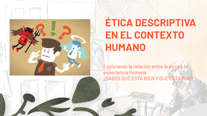 ÉTICA DESCRIPTIVA EN EL CONTEXTO HUMANO by ZUZU GRR on Prezi