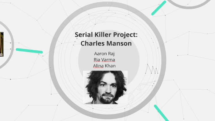Charles Manson Psychology Presentation by Aaron Raj on Prezi