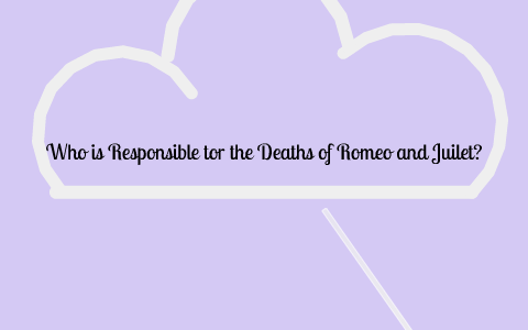Who is Responsible for the Deaths of Romeo and Juliet? by Caroline ...