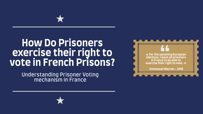 How Prisoners Vote in French Prisons by Nini GC on Prezi