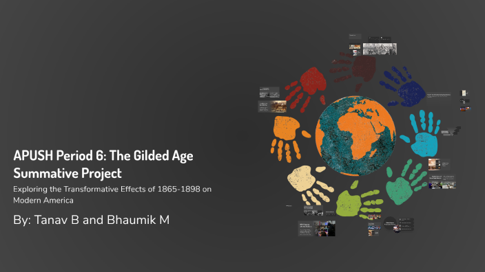 APUSH Period 6: The Gilded Age Summative Project by Tanav Birru on Prezi