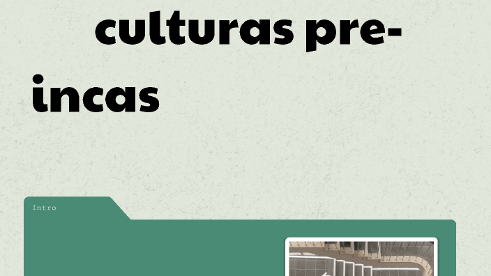culturas pre-incas by Yarely Napan on Prezi