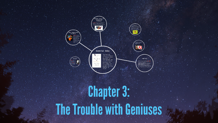 Chapter 3: The Trouble with Geniuses by Jordan Threlfall on Prezi