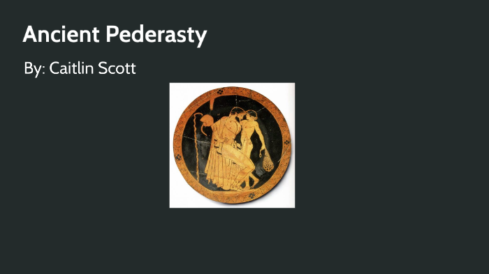 Ancient Pederasty by Caitlin Scott on Prezi