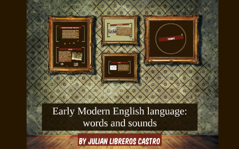 Early Modern English language: words and sounds by PAOLA SUAREZ on Prezi