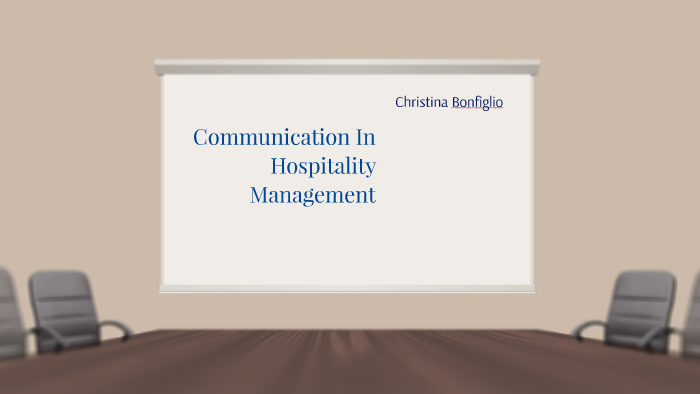 Communication In Hospitality Management by Christina Bonfiglio on Prezi