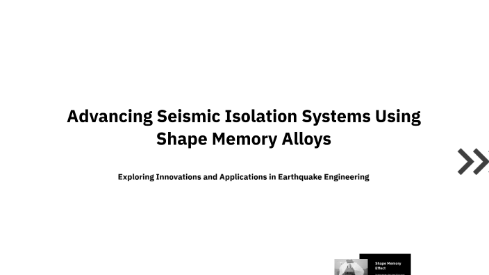 Advancing Seismic Isolation Systems Using Shape Memory Alloys by ...