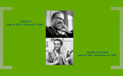Stokely Carmichael vs. Malcolm X by Austin Smith on Prezi