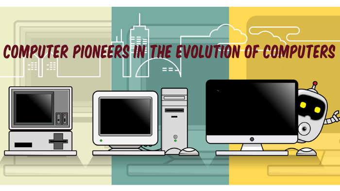 COMPUTER PIONEERS IN THE EVOLUTION OF COMPUTERS by Juana Maria ...