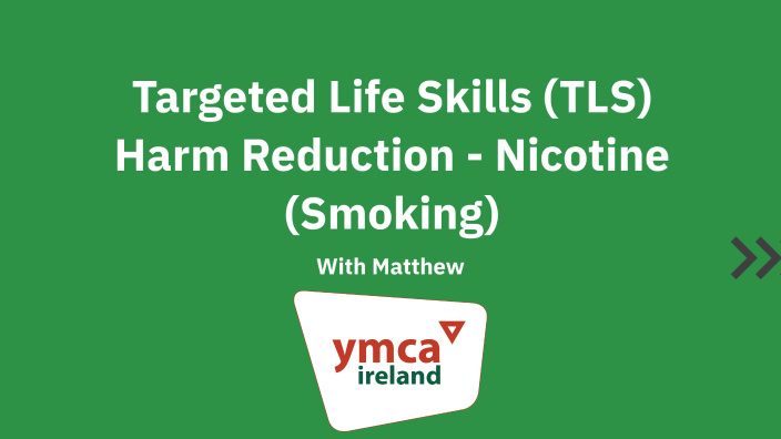 Targeted Life Skills (TLS) - Harm Reduction: Nicotine (Smoking) by ...
