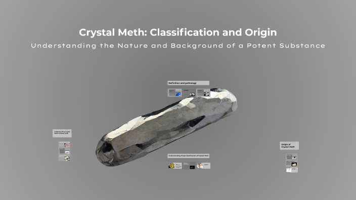 Crystal Meth: Classification and Origin by Thattkiddcurtt Dagley on Prezi