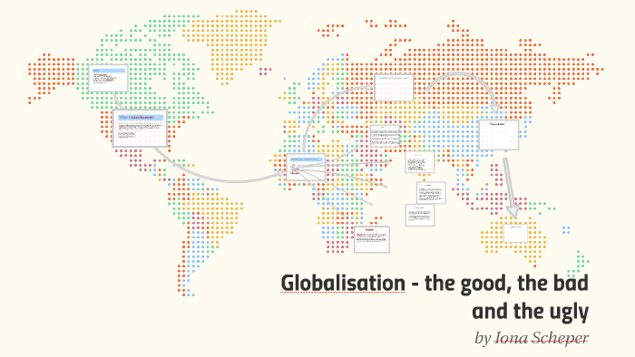 Globalisation - the good, the bad and the ugly by Iona Scheper Bayés on ...