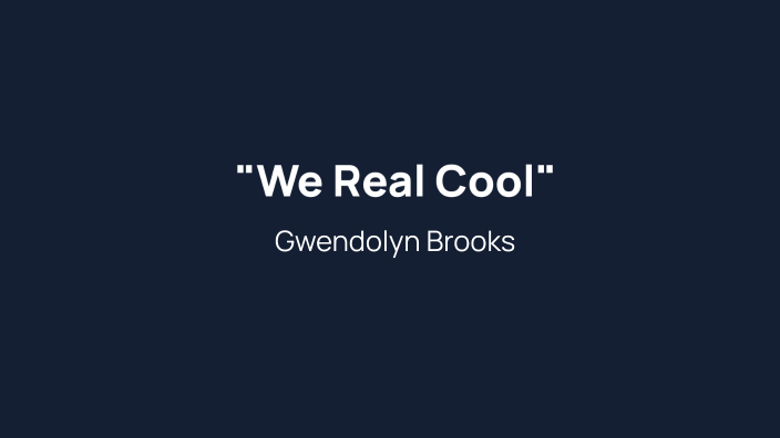"We Real Cool" by Madeline Gunther on Prezi