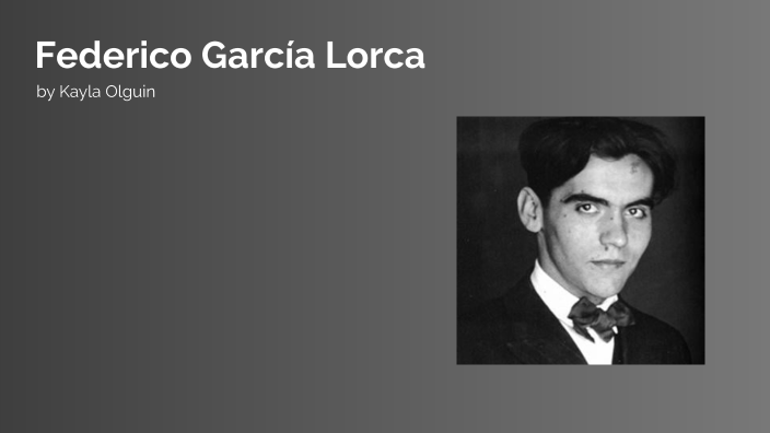 Federico García Lorca by Kayla Olguin on Prezi