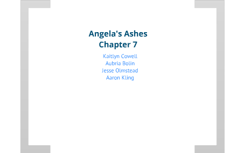 Angela's Ashes Chapter 7 by Aubria Bolin on Prezi