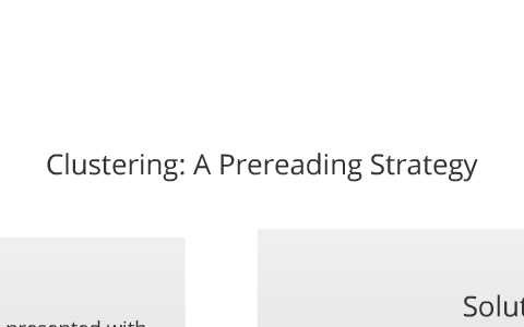 Reading Strategy: Clustering by David Gandt on Prezi