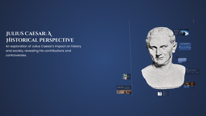 Julius Caesar: A Historical Perspective by Alexa Providence on Prezi
