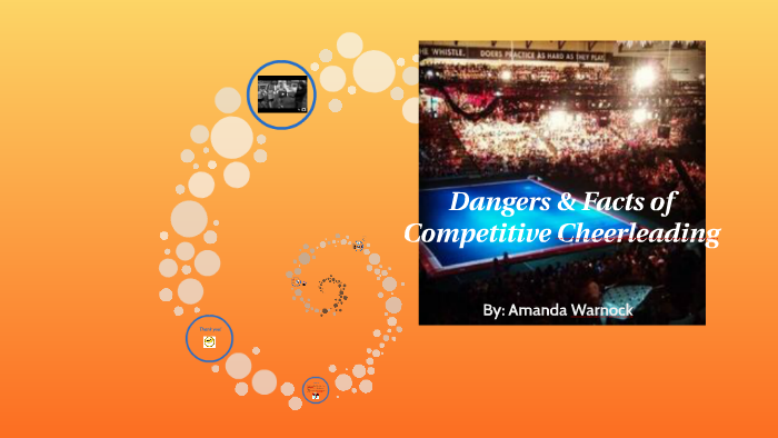 Dangers & Facts of Competitive Cheerleading by Amanda Warnock on Prezi