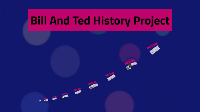Bill And Ted History Project by Lizbeth Barboza on Prezi