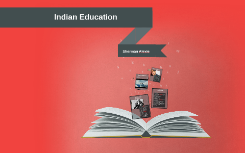 Indian Education by Sherman by kyler colbert on Prezi