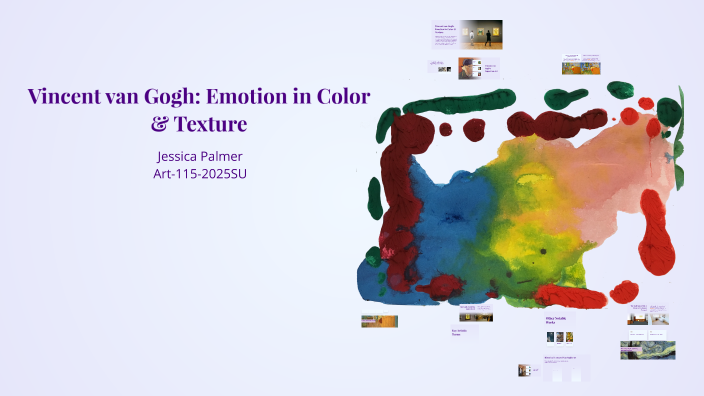 Vincent van Gogh: Emotion in Color & Texture by Jessica Palmer on Prezi