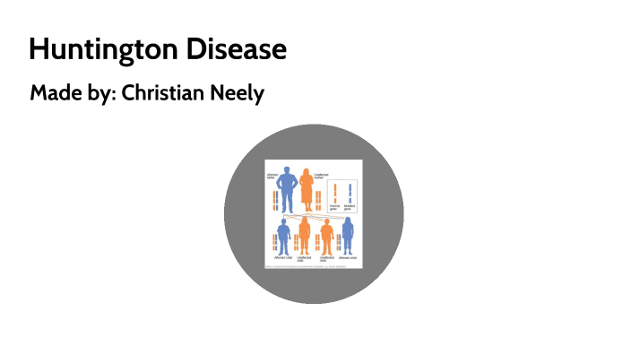 Huntington Disease-Christian Neely by Christian Neely on Prezi