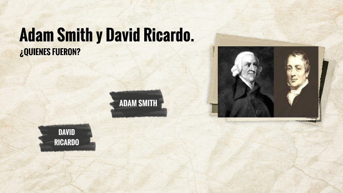 Adam Smith y David Ricardo by Nazarena Nanterne on Prezi
