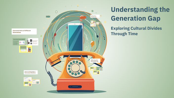 Understanding the Generation Gap by Lady Z on Prezi