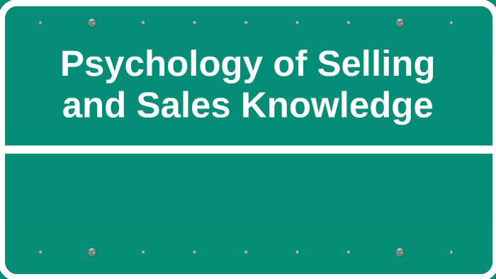 Psychology of Selling and Sales Knowledge by Temple Ricke on Prezi