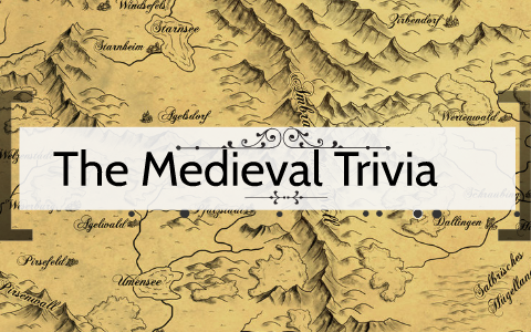 The Medieval Trivia Quiz by Ms AbdulRahman on Prezi