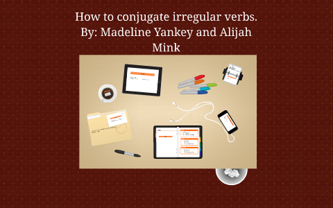 How to Conjugate Irregular Verbs by on Prezi