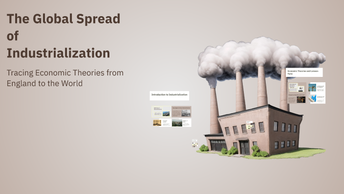 The Global Spread of Industrialization by Christine Trudo-Mayo on Prezi