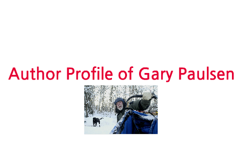 Gary Paulsen Author Profile by Albert Ghim on Prezi