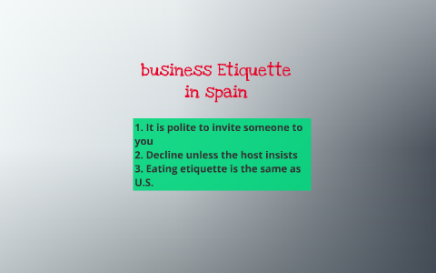 business Etiquette in spain by Jacob Thompson on Prezi